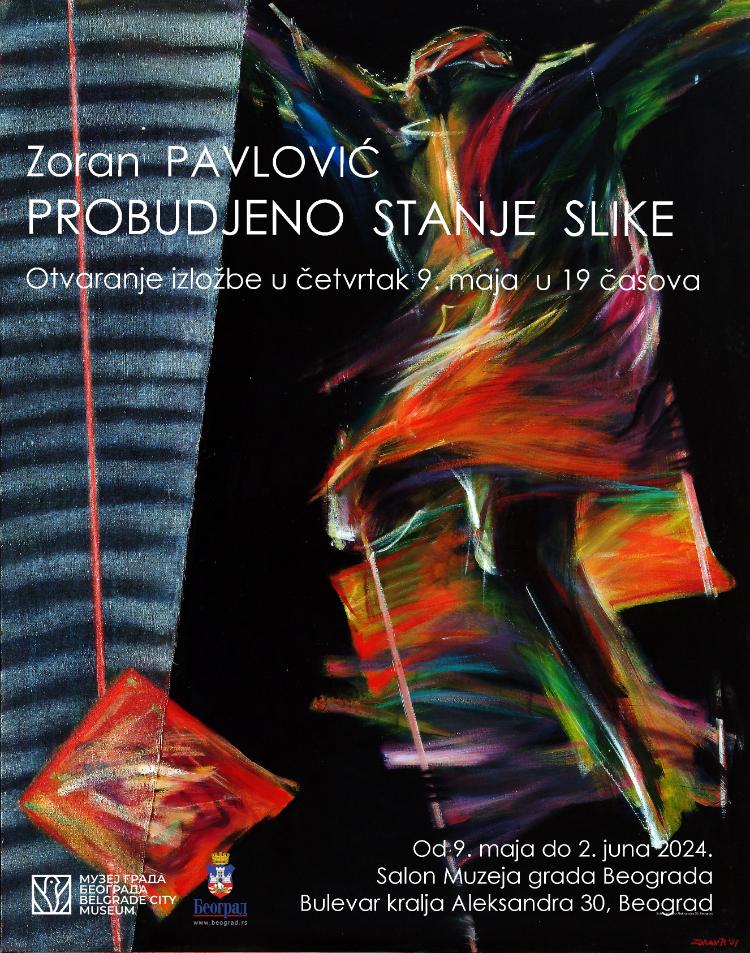 Izložba Zorana Pavlovića - Probuđeno stanje slike - u Salonu Muzeja ...